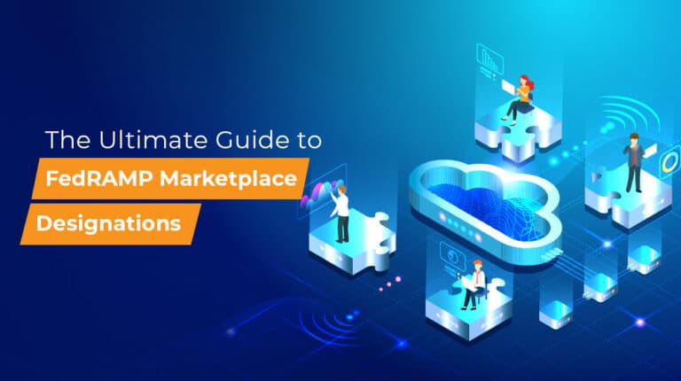 The Ultimate Guide to FedRAMP Marketplace Designations