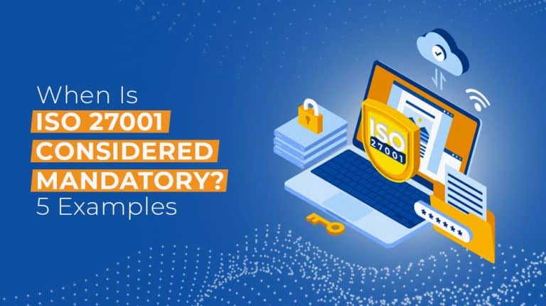 When Is ISO 27001 Considered Mandatory? 5 Examples