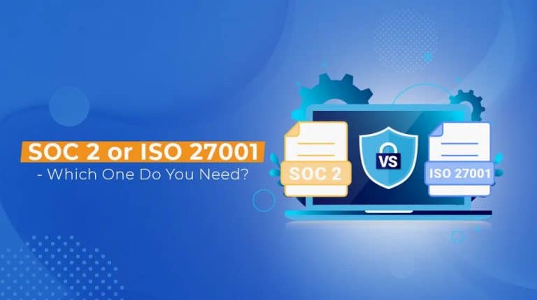 SOC 2 or ISO 27001 - Which One Do You Need?