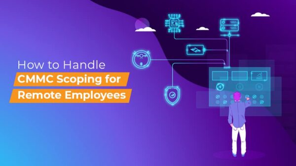 How to Handle CMMC Scoping for Remote Employees