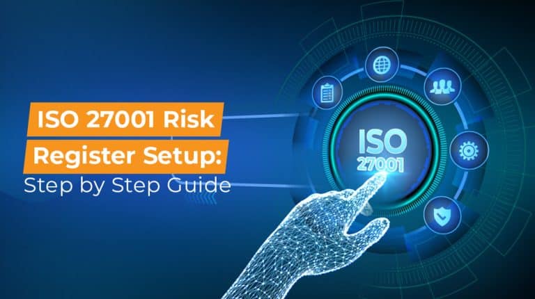 ISO 27001 Risk Register Setup: Step-by-Step Guide